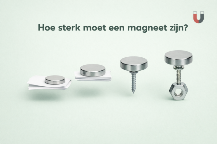 Hoe sterk moet een magneet zijn? Praktische keuzehulp